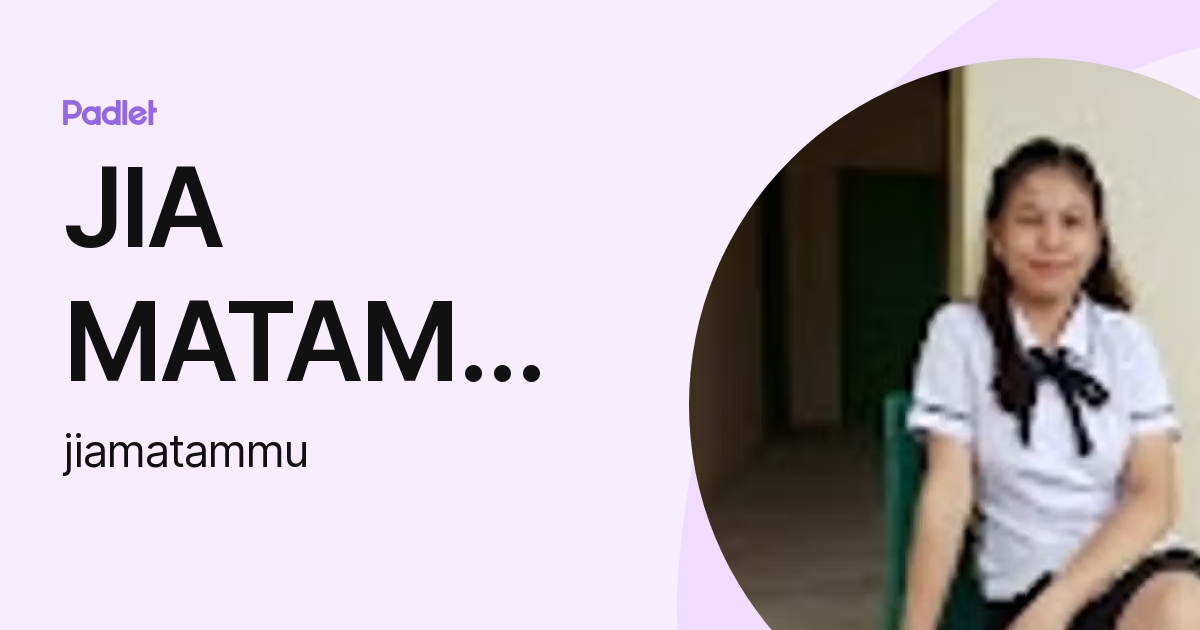 JIA MATAMMU (jiamatammu) profile | Padlet
