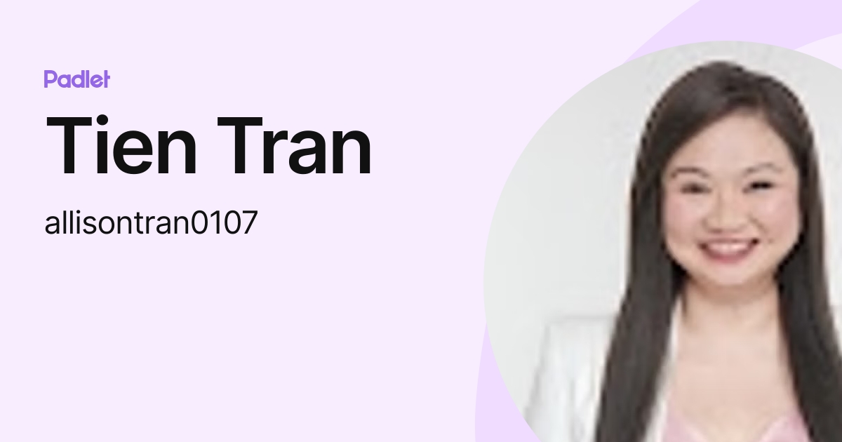Tien Tran (allisontran0107) profile | Padlet