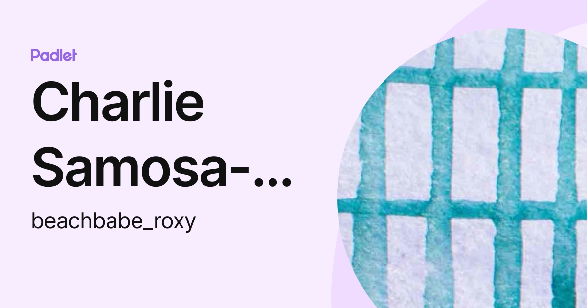 Charlie Samosa-Milne (beachbabe_roxy) profile | Padlet