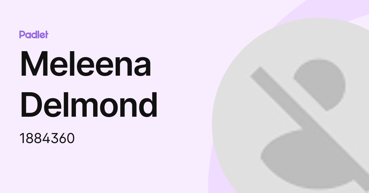 Meleena Delmond (1884360) profile | Padlet
