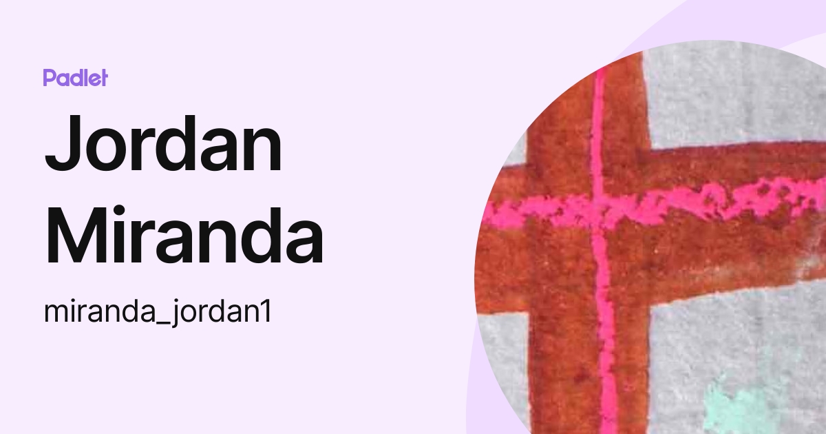 Jordan Miranda (miranda_jordan1) profile | Padlet