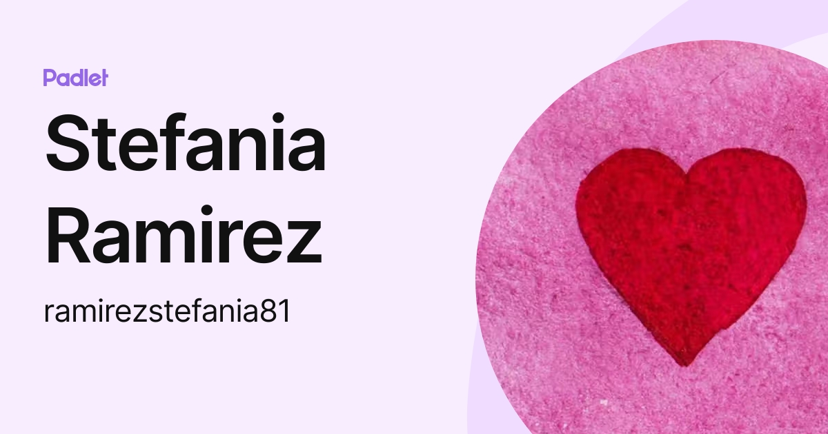 Stefania Ramirez (ramirezstefania81) profile | Padlet
