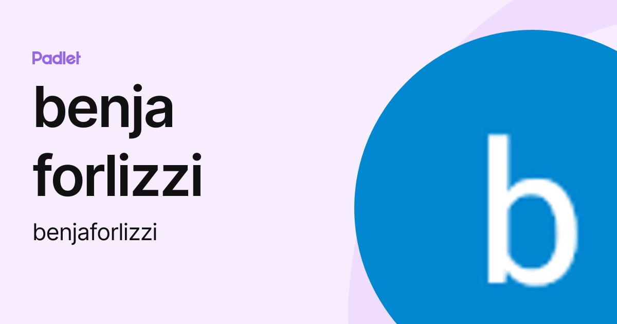 benja forlizzi (benjaforlizzi) profile | Padlet