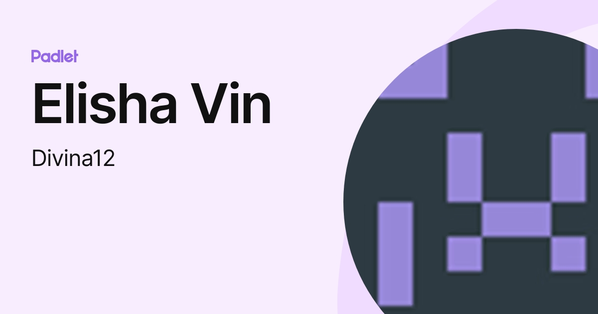 Elisha Vin (Divina12) profile | Padlet