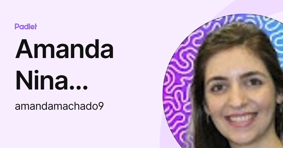 Amanda Nina Ramos Machado (amandamachado9) profile | Padlet