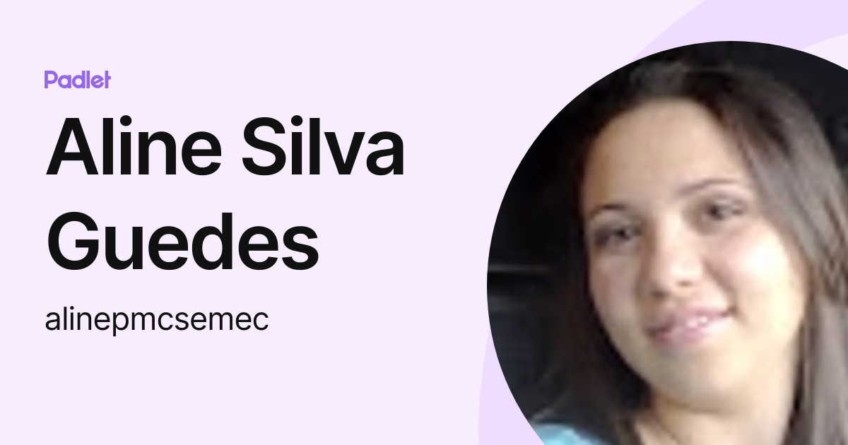 Aline Silva Guedes (alinepmcsemec) profile | Padlet