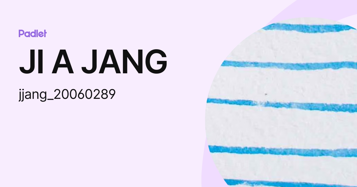 JI A JANG (jjang_20060289) profile | Padlet