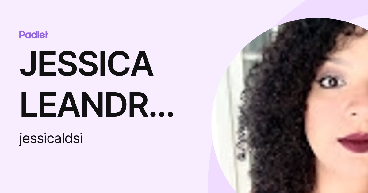 JESSICA LEANDRO DA SILVA (jessicaldsi) profile | Padlet