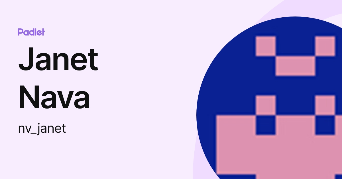 Janet Nava (nv_janet) profile | Padlet