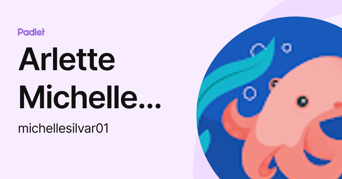 Arlette Michelle Silva Rivera (michellesilvar01) profile | Padlet