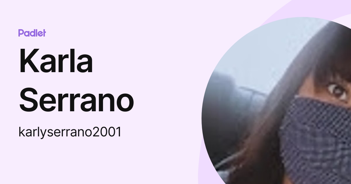 Karla Serrano (karlyserrano2001) profile | Padlet