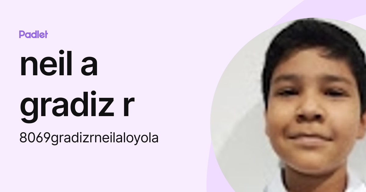 neil a gradiz r (8069gradizrneilaloyola) profile | Padlet