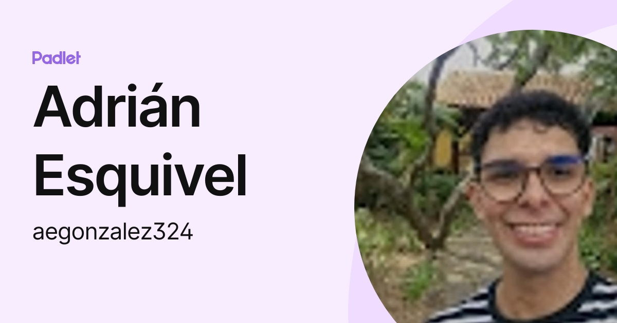 Adrián Esquivel (aegonzalez324) profile | Padlet