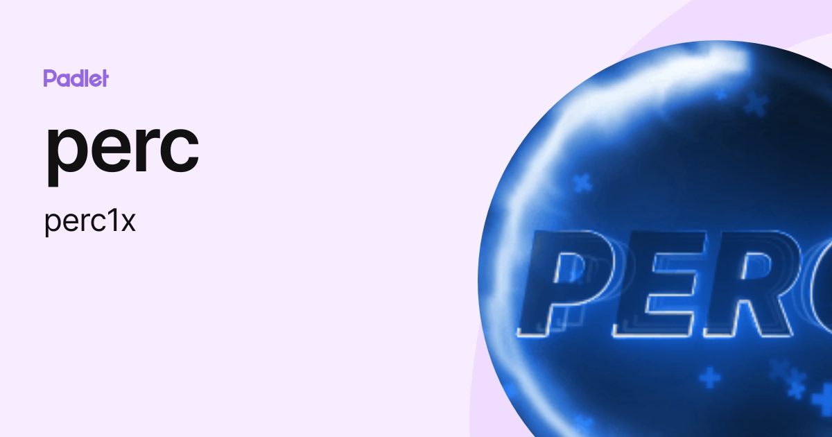 perc (perc1x) profile | Padlet