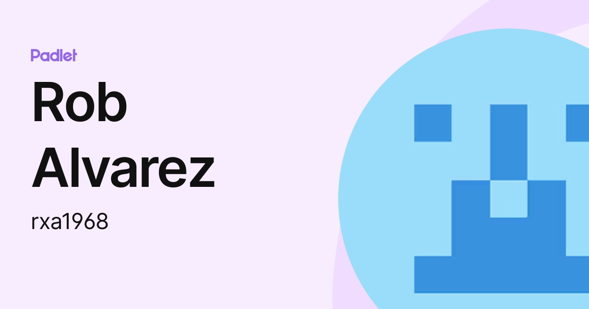 Rob Alvarez (rxa1968) profile | Padlet