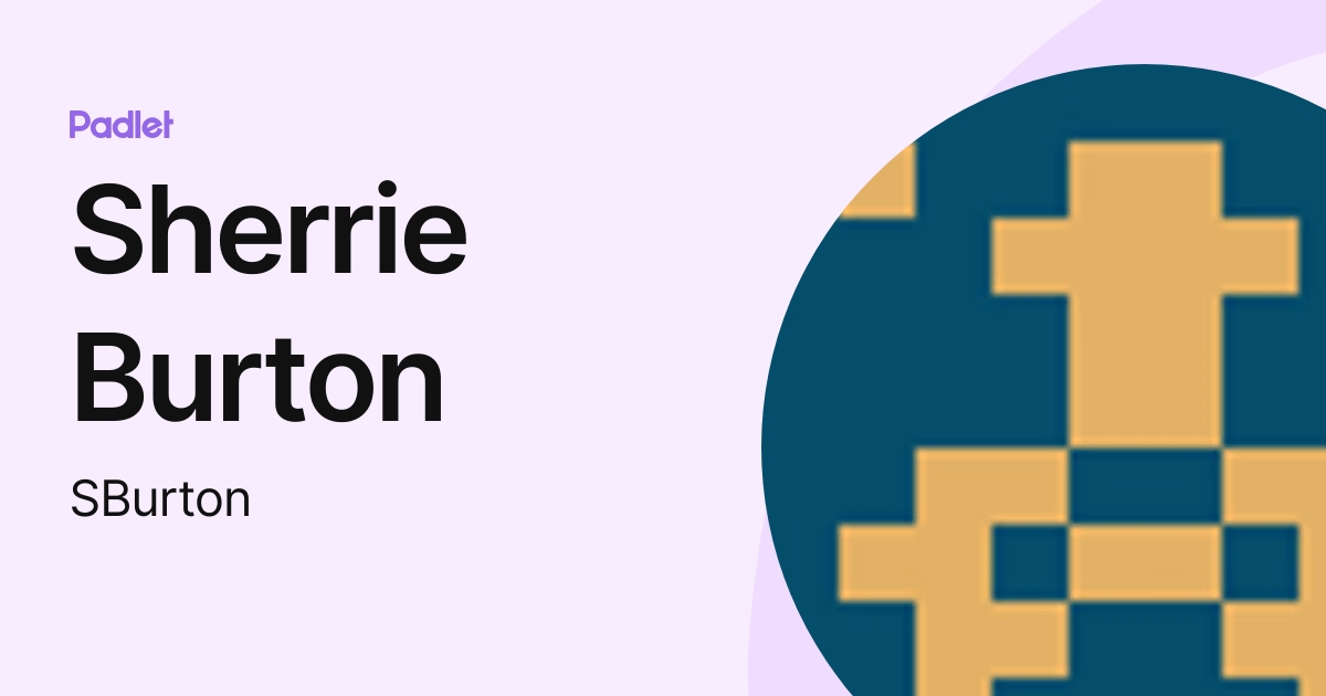 Sherrie Burton (SBurton) profile | Padlet