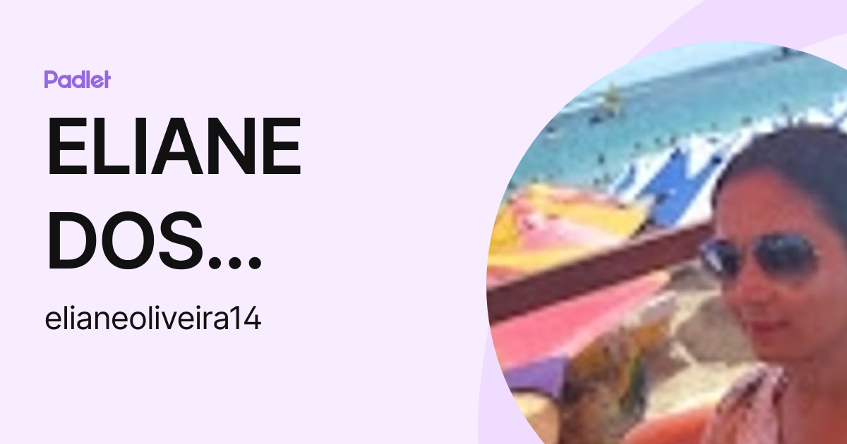 ELIANE DOS SANTOS MACEDO OLIVEIRA (elianeoliveira14) profile | Padlet