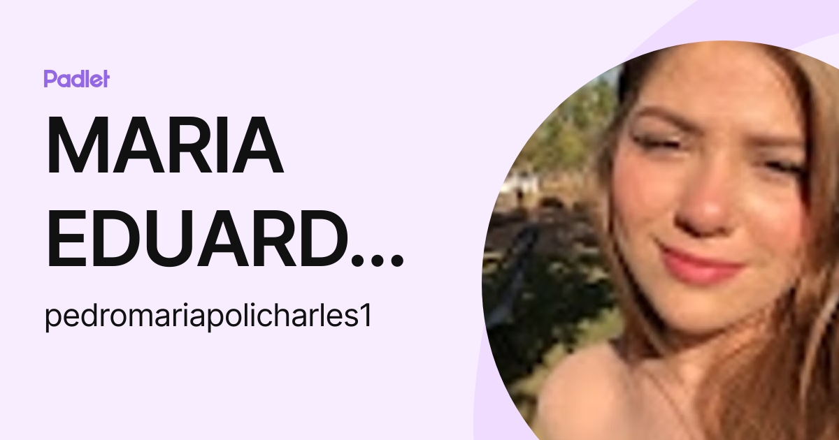 MARIA EDUARDA PREUSSLER (pedromariapolicharles1) profile | Padlet