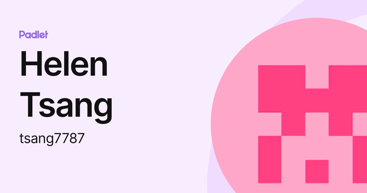 Helen Tsang (tsang7787) profile | Padlet