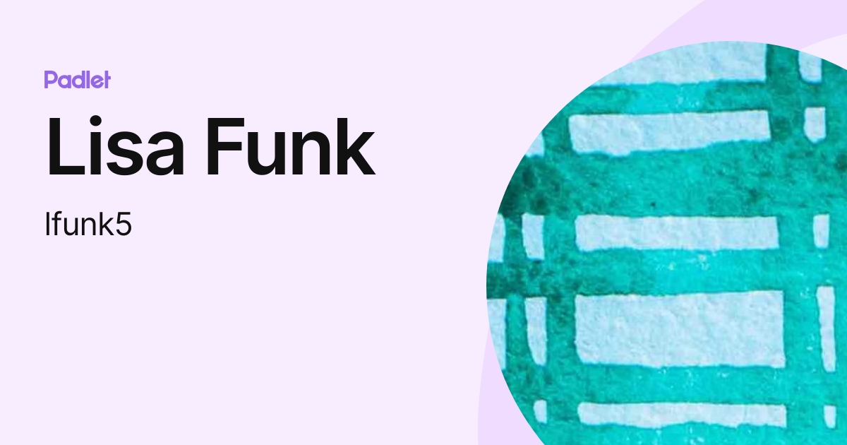 Lisa Funk (lfunk5) profile | Padlet