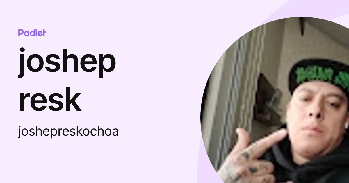 joshep resk (joshepreskochoa) profile | Padlet