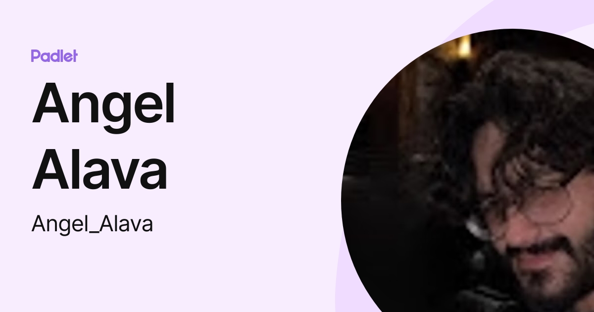 Angel Alava (Angel_Alava) profile | Padlet