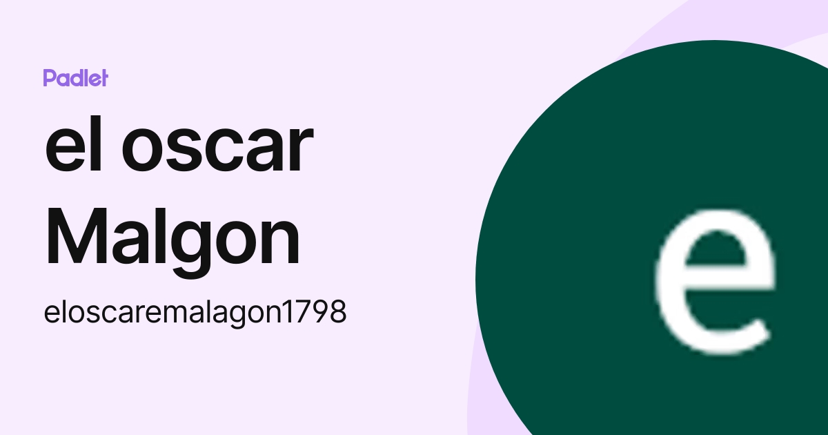 el oscar Malgon (eloscaremalagon1798) profile | Padlet