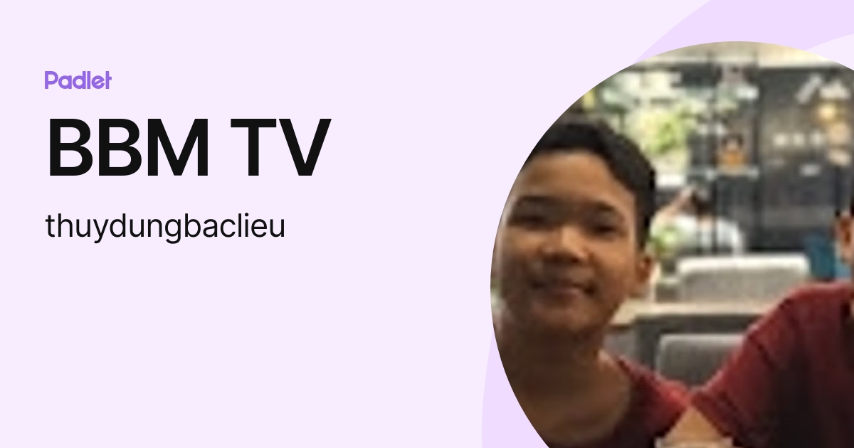 BBM TV (thuydungbaclieu) profile | Padlet