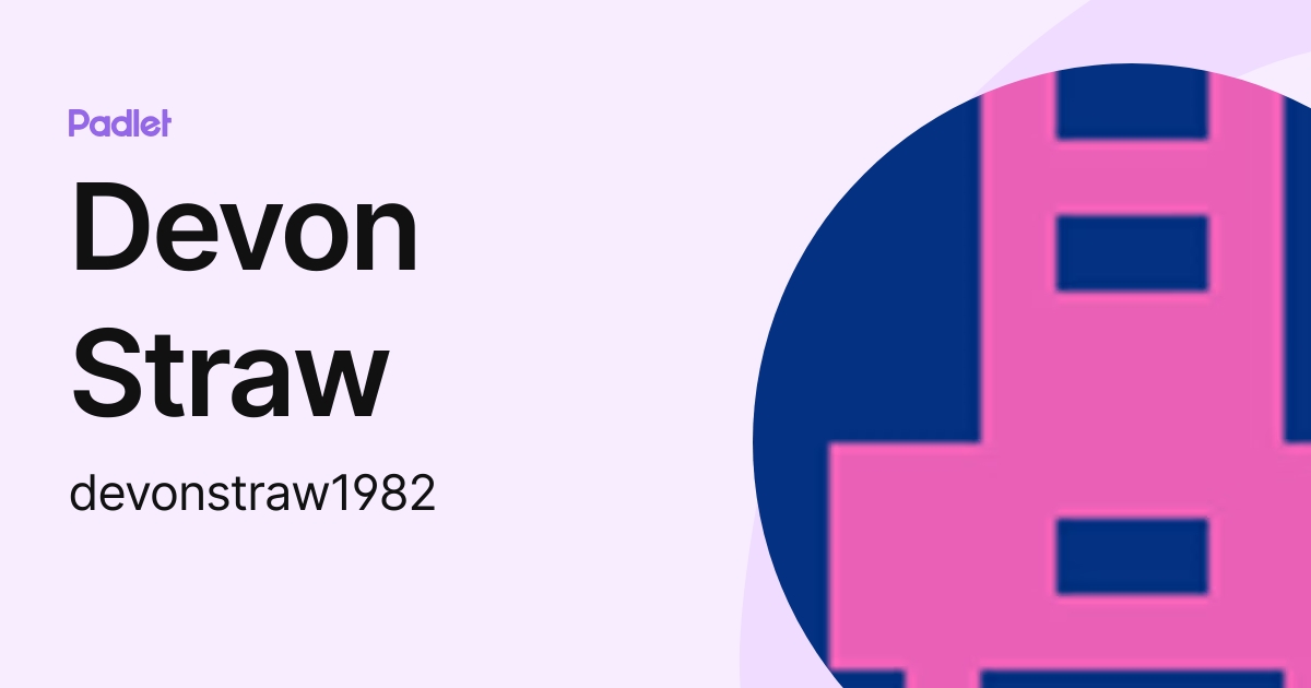 Devon Straw (devonstraw1982) profile | Padlet