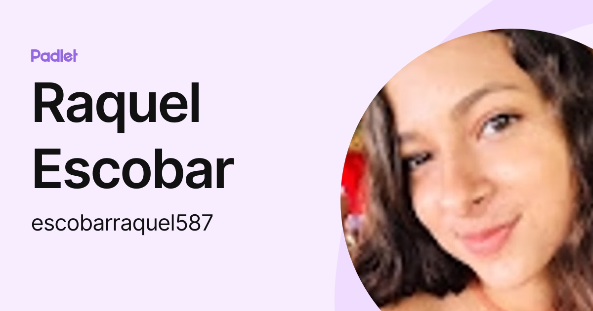 Raquel Escobar (escobarraquel587) profile | Padlet