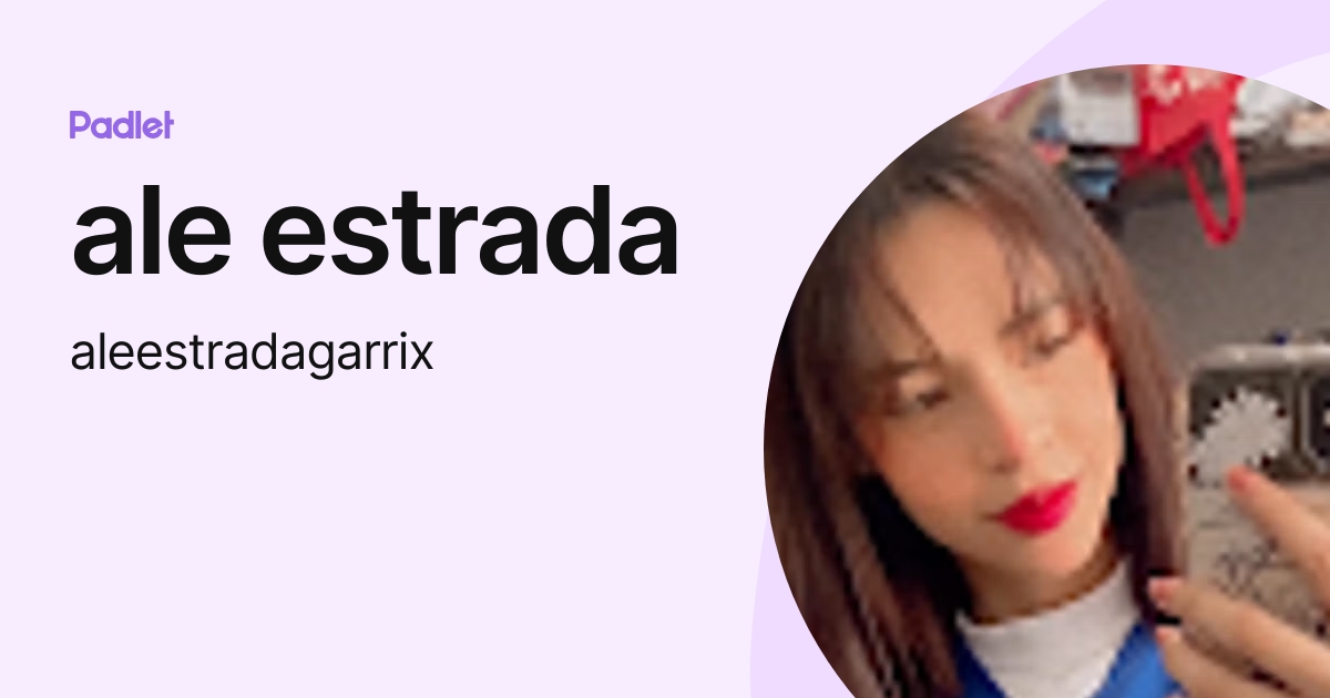 ale estrada (aleestradagarrix) profile | Padlet