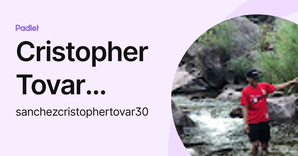 Cristopher Tovar Sanchez (sanchezcristophertovar30) profile | Padlet