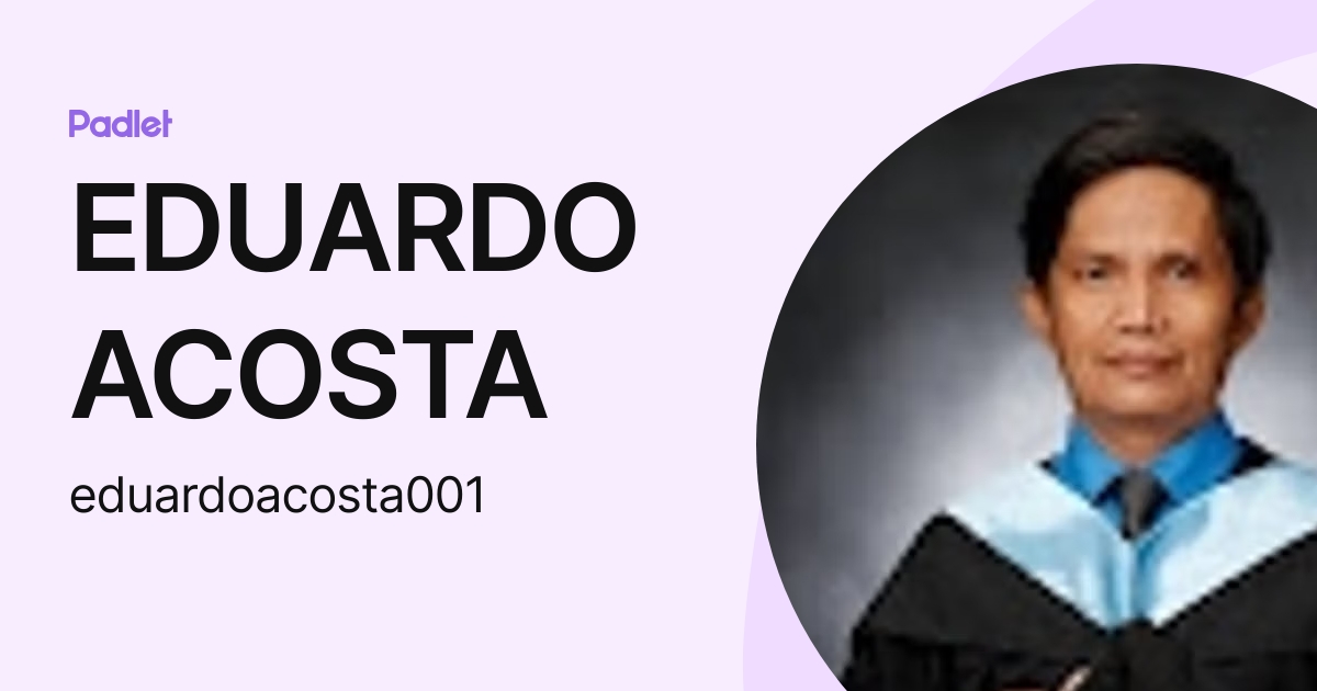 EDUARDO ACOSTA (eduardoacosta001) profile | Padlet