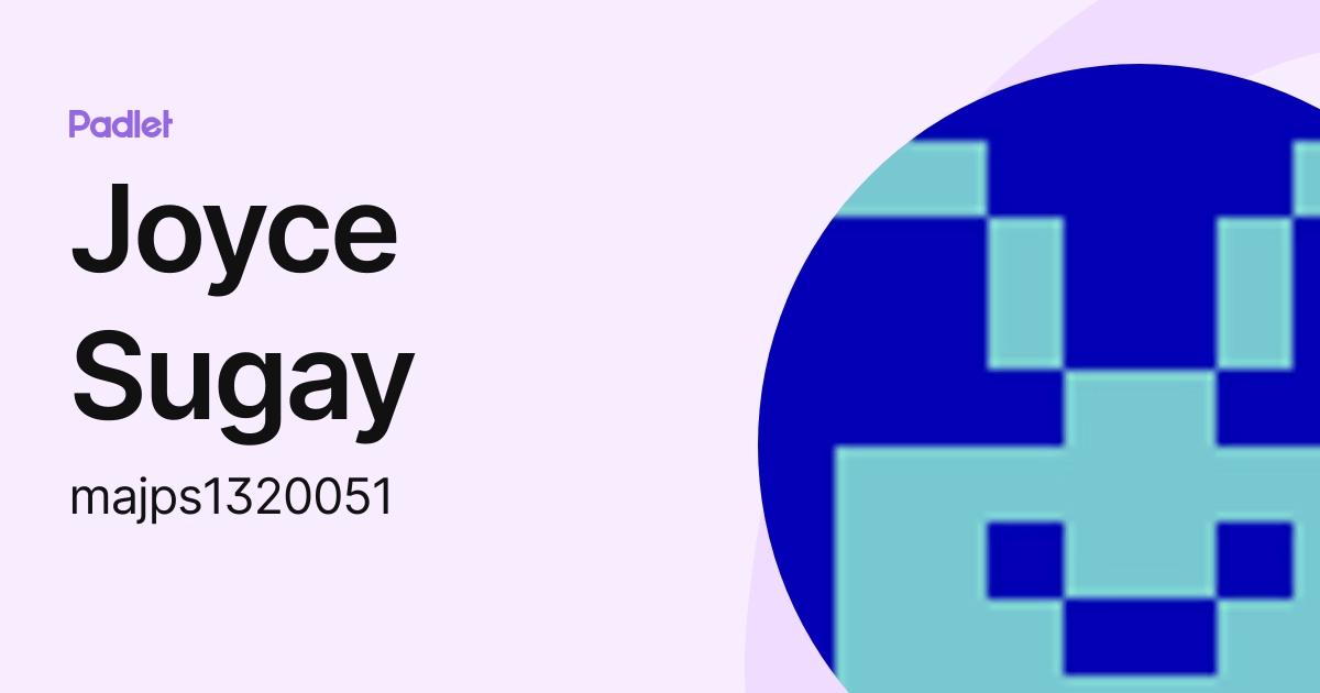 Joyce Sugay (majps1320051) profile | Padlet