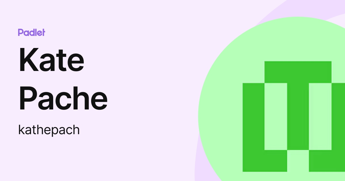 Kate Pache (kathepach) profile | Padlet