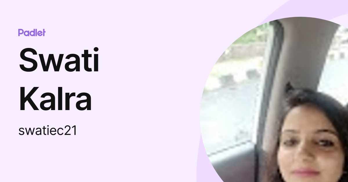 Swati Kalra (swatiec21) profile | Padlet