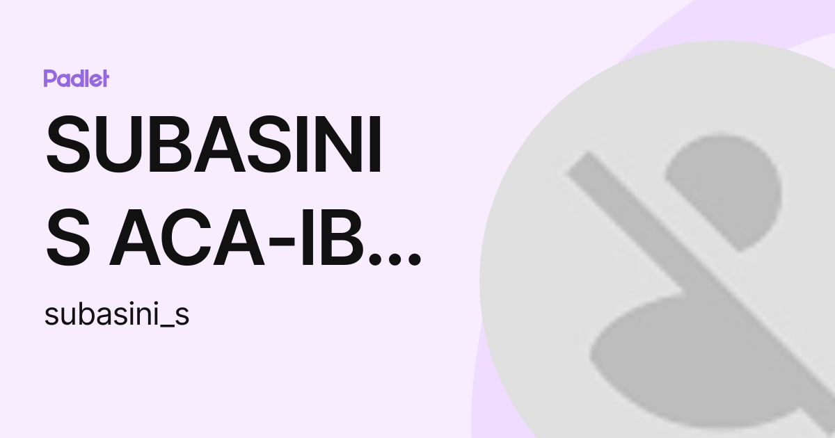 SUBASINI S ACA-IB-Primary (subasini_s) profile | Padlet