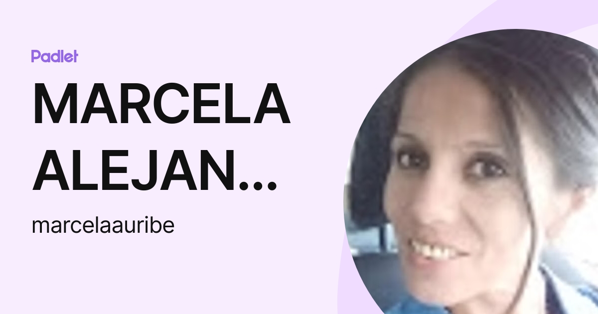 MARCELA ALEJANDRA URIBE (marcelaauribe) profile | Padlet