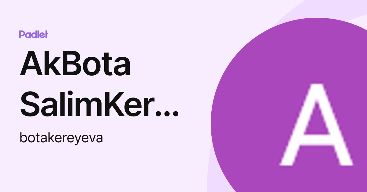 Akbota Salimkereyeva Botakereyeva Profile Padlet