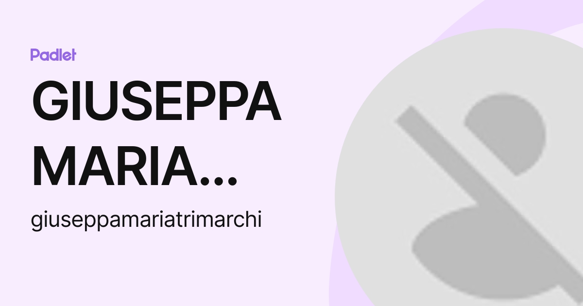 GIUSEPPA MARIA TRIMARCHI (giuseppamariatrimarchi) profile | Padlet
