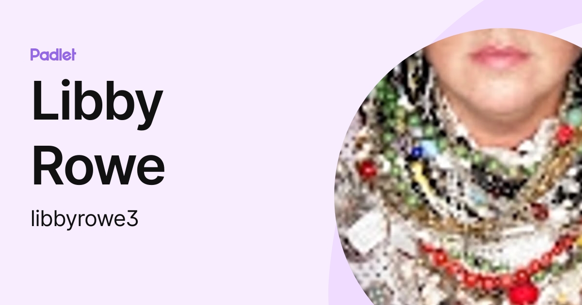 Libby Rowe (libbyrowe3) profile | Padlet