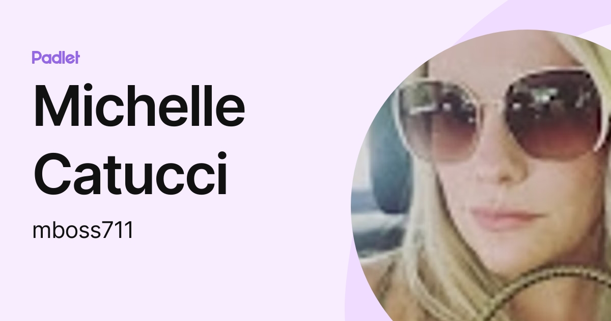Michelle Catucci (mboss711) profile | Padlet