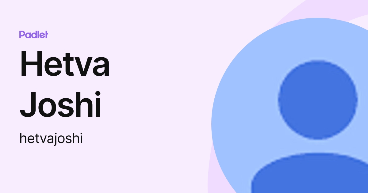 Hetva Joshi (hetvajoshi) profile | Padlet