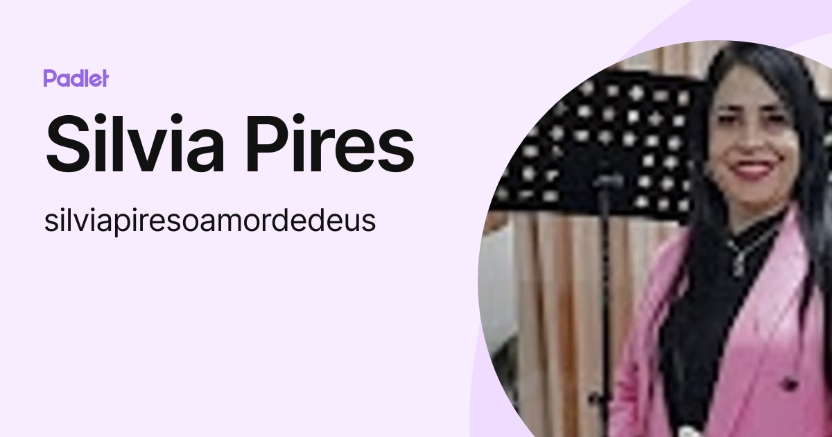 Silvia Pires (silviapiresoamordedeus) profile | Padlet