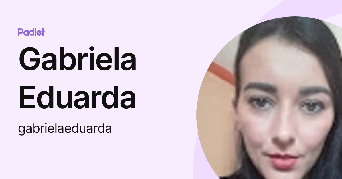 Gabriela Eduarda (gabrielaeduarda) perfil | Padlet
