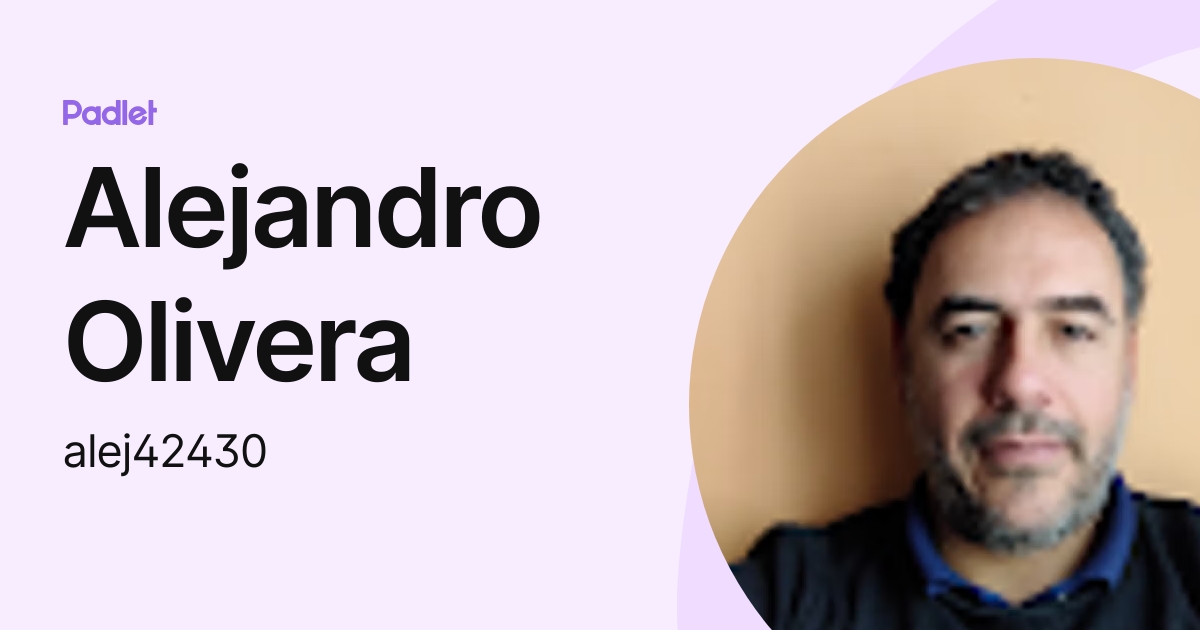 Alejandro Olivera (alej42430) profile | Padlet