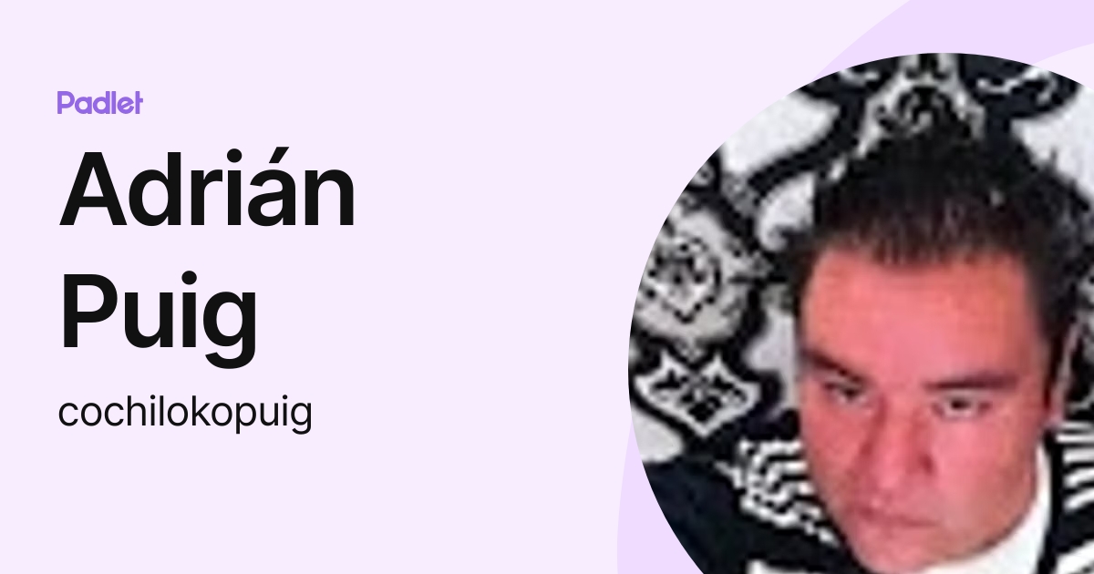 Adrián Puig (cochilokopuig) profile | Padlet
