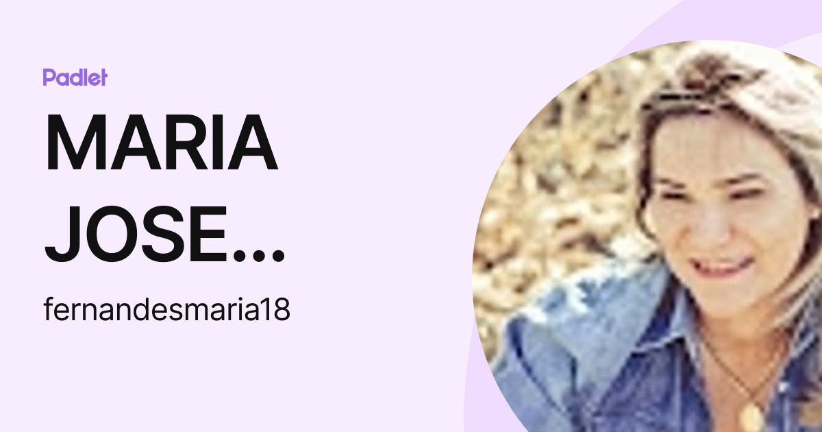 MARIA JOSE FERNANDES (fernandesmaria18) perfil | Padlet