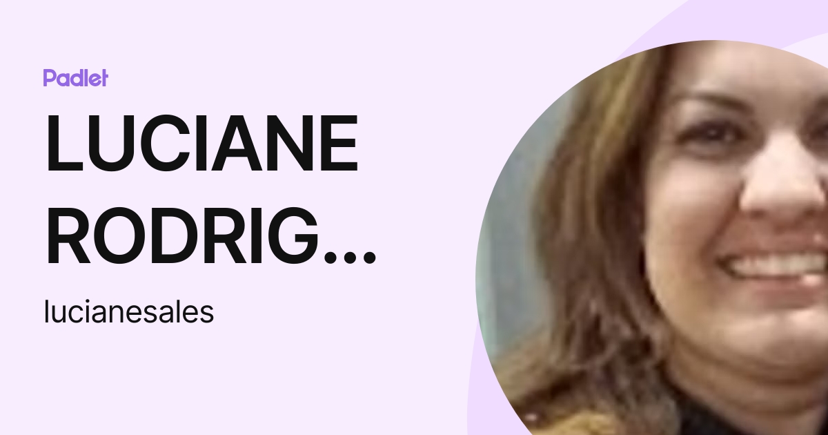 LUCIANE RODRIGUES SALES (lucianesales) profile | Padlet