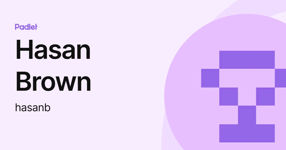 Hasan Brown (hasanb) profile | Padlet